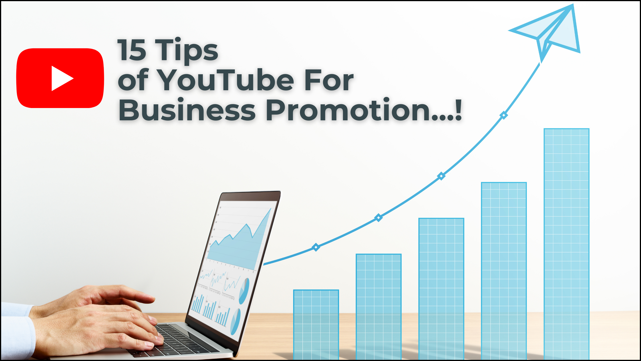 15 Tips of YouTube For Business Promotion