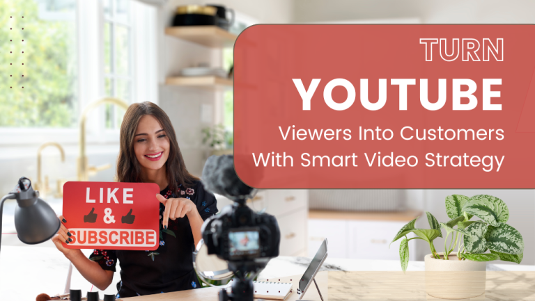 Turn YouTube Viewers into Customers with Smart Video Strategy